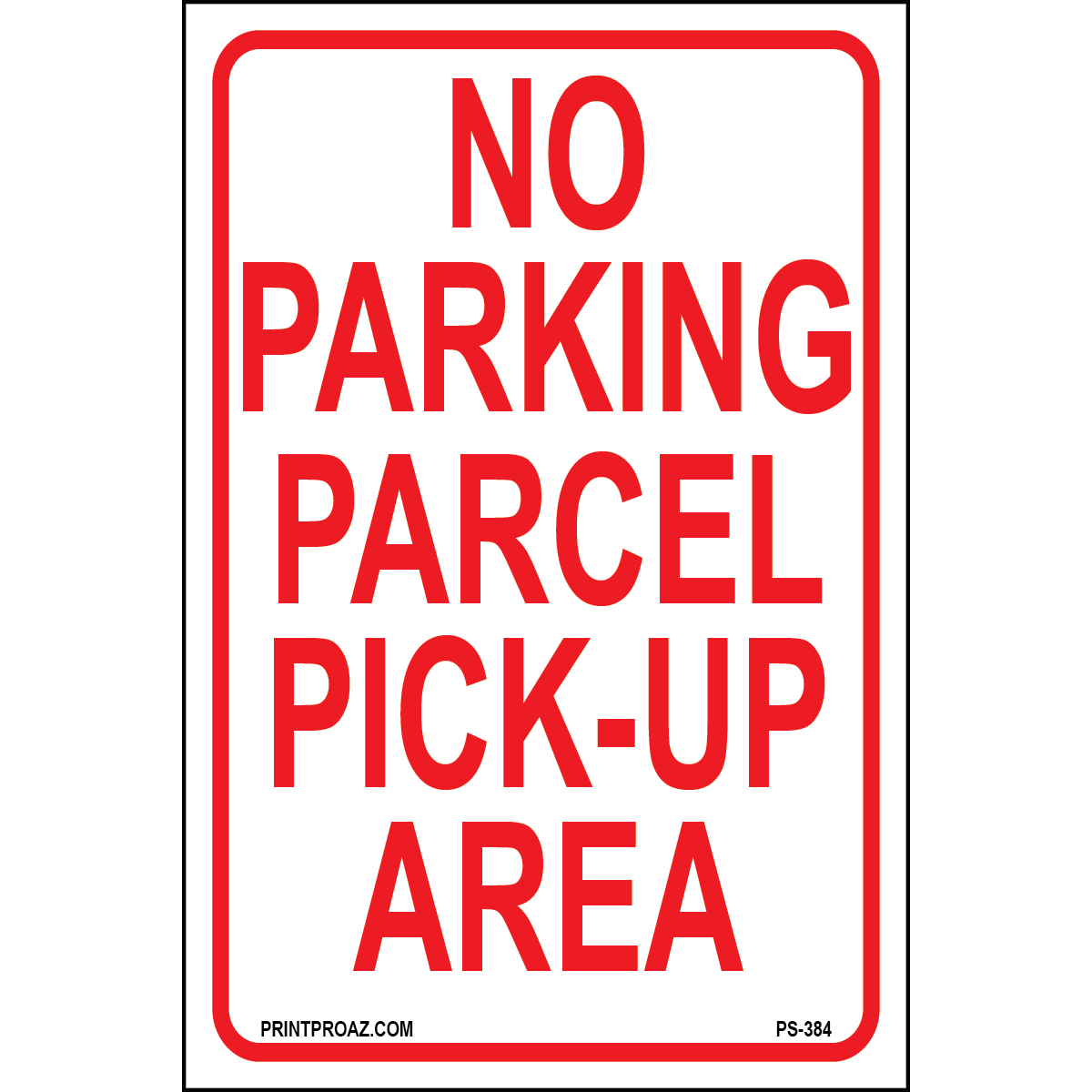No Parking Parcel Pick-Up Area Sign, Aluminum, PS-384